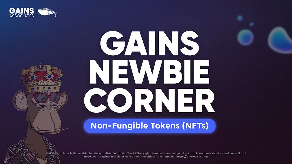 GAINS NEWBIE CORNER — NFTs. Hey newbies and welcome to the GAINS… | by ...