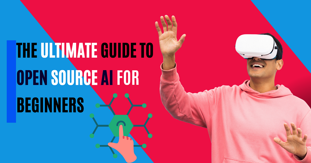 How to Get Started with Open-Source AI | by Sumit Kumar | May, 2023 | Medium