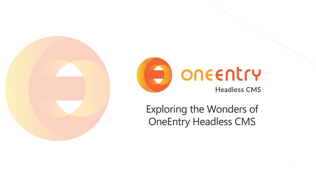 Exploring the Wonders of OneEntry Headless CMS | by CodeChronicle | Medium
