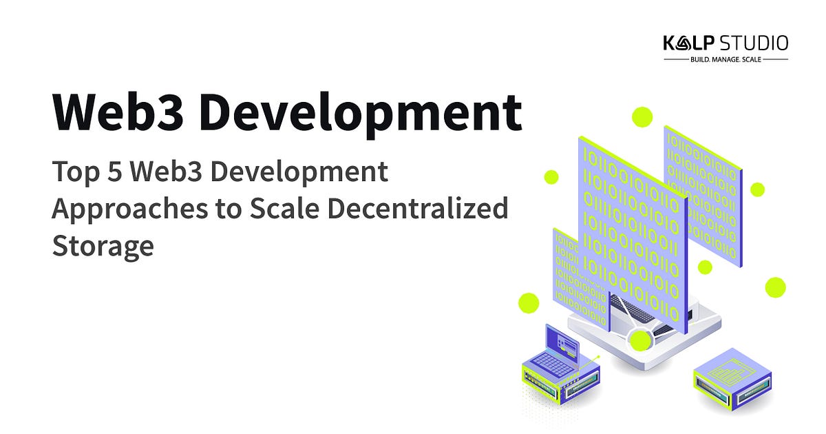 Top 5 Web3 Development Approaches to Scale Decentralized Storage | by ...