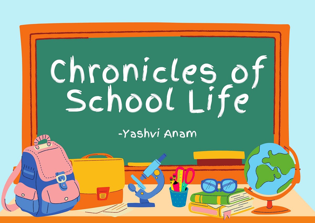 Chronicles of School Life. I could see my friends and me strolling ...