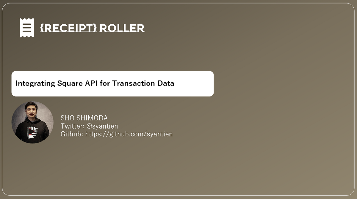 Integrating Square API for Transaction Data | by Sho Shimoda | Medium
