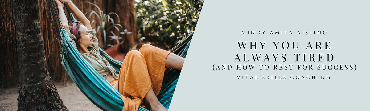 Why you are always tired (and how to rest for success) | by Mindy Amita ...
