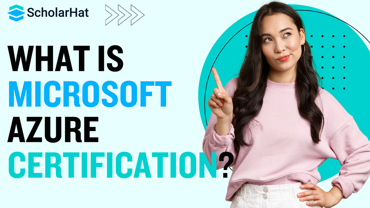 What is Microsoft Azure Certification? | by Scholarhat | Mar, 2024 | Medium