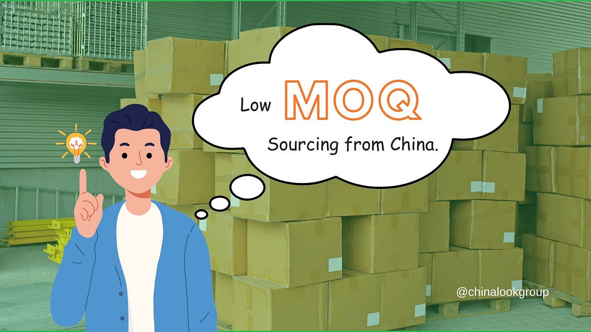 Mastering Low MOQ Sourcing from China. | by China Look Group | Medium