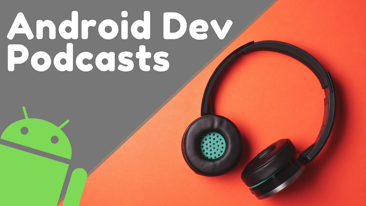 Android development podcasts to help you stay up to date | by Nate Ebel ...