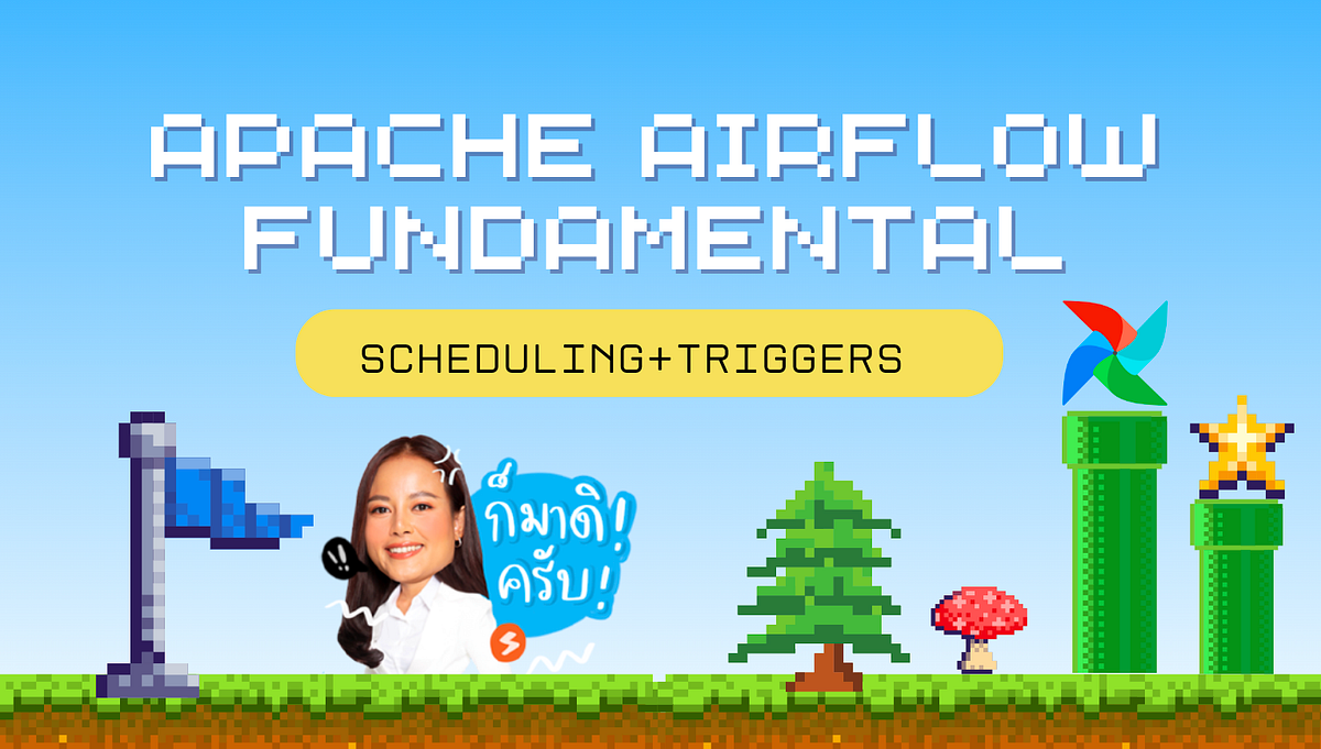 [Apache Airflow Fundamentals] ทำความเข้าใจ Scheduler & Trigger | by Punsiri Boonyakiat | CJ ...
