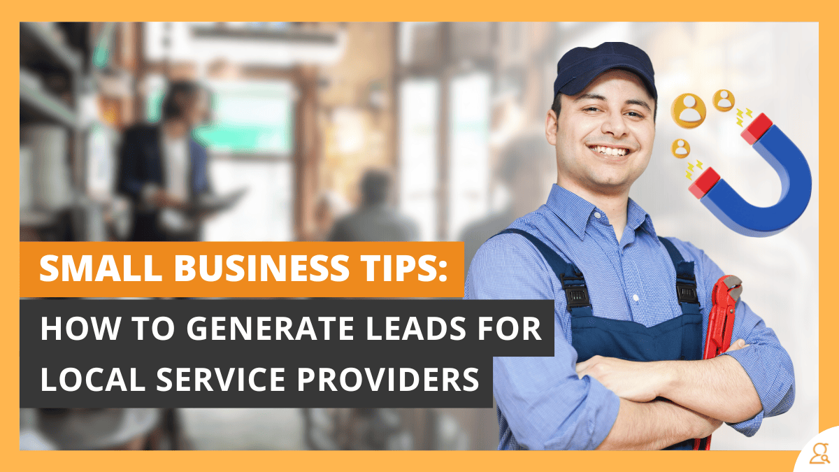 Small Business Tips: How to Generate Leads for Local Service Providers ...