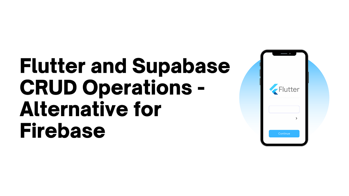 Flutter and Supabase CRUD Operations Tutorial, Alternative for Firebase ...