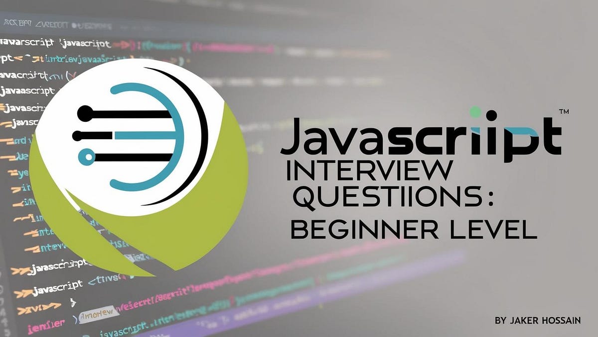 7 Essential JavaScript Interview Questions for Beginners (With Solutions & Explanations) | by ...