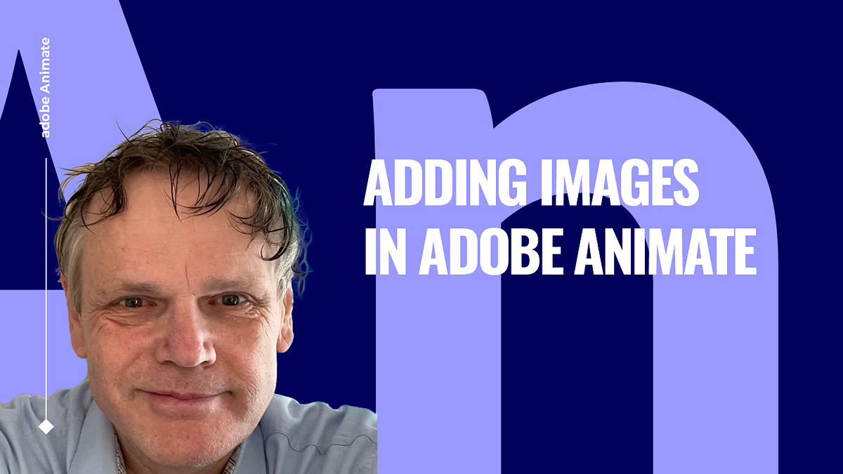 Adding Images in Adobe Animate. Adding images is a fundamental aspect ...