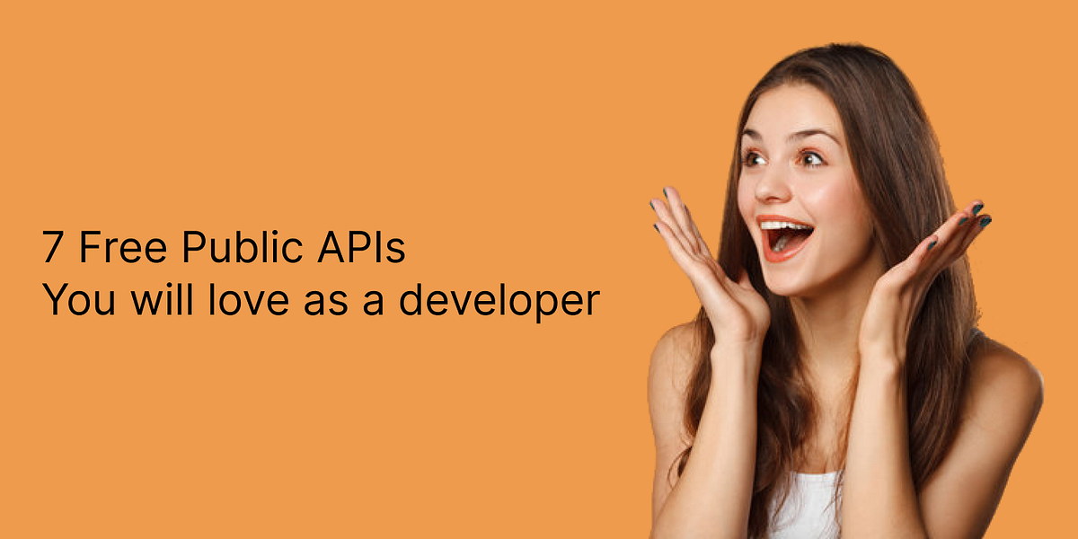 7 Free Public APIs you will love as a developer💖 | by Tapajyoti Bose ...