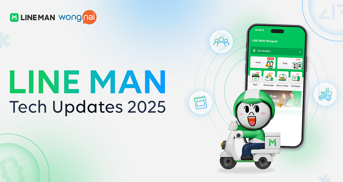 LINE MAN Tech Updates 2025. Our company provides various on-demand ...