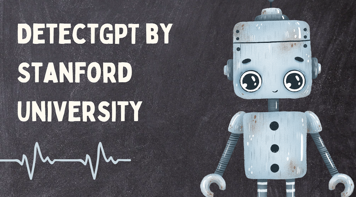 DetectGPT by Stanford University to Assist Educators in Discovering ...