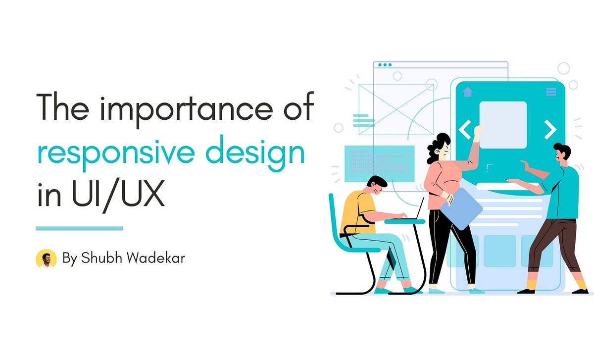 The importance of responsive design in UI/UX | by Shubh Wadekar | Bootcamp