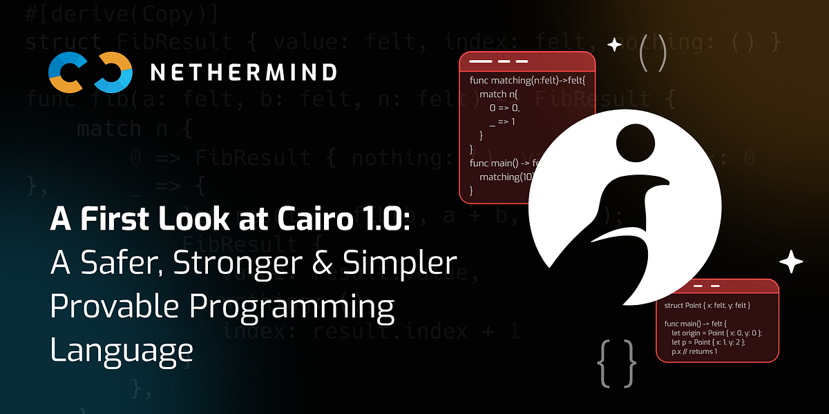 A First Look at Cairo 1.0: A Safer, Stronger & Simpler Provable Programming Language | by ...