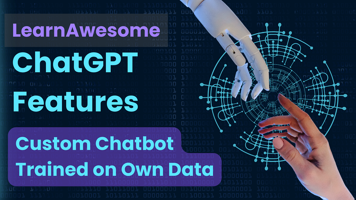 ChatGPT Features — Custom Chatbot Trained On Own Data | by Ali Aslam ...