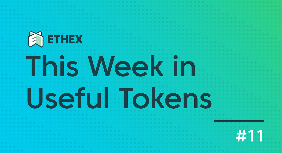 This Week in Useful Tokens #11. Useful Tokens were getting busy this ...