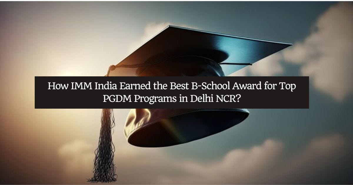 How IMM India Earned the Best B-School Award for Top PGDM Programs in ...