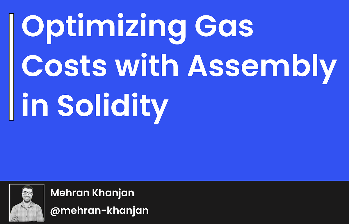 Optimizing Gas Costs with Assembly in Solidity | by Mehran Khanjan | Jun, 2024 | Medium