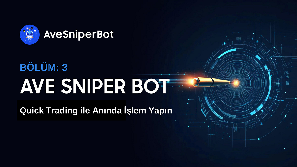 Bölüm 3: Ave Sniper Quick Trading ile Anında İşlem Yapın | by Ave.Ai Türkiye | Sep, 2024 | Medium