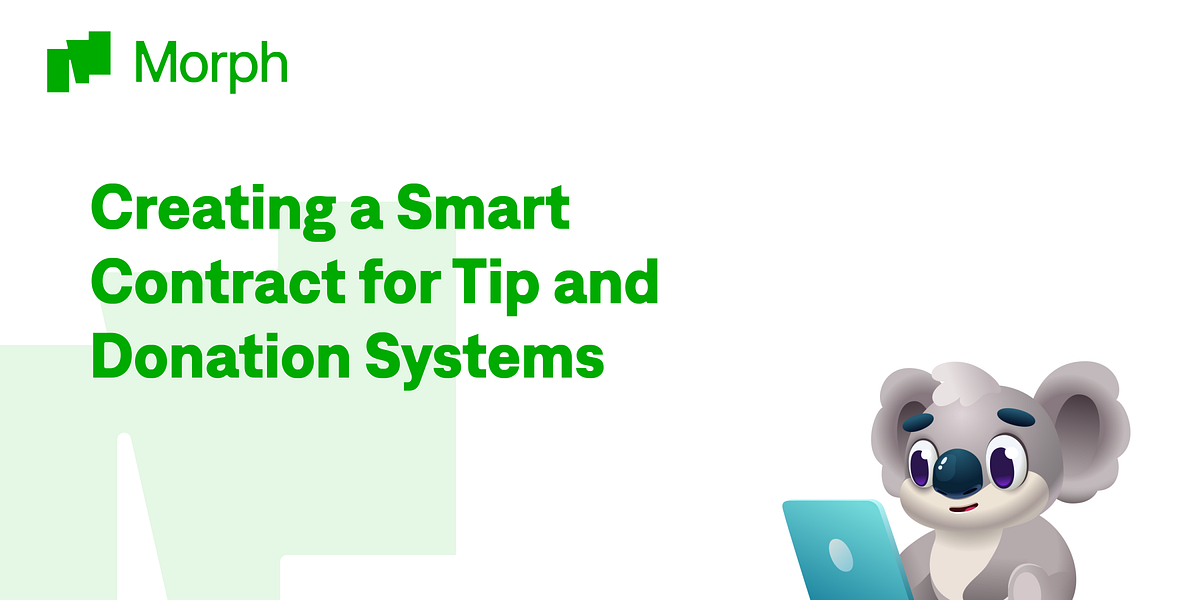 Creating a Smart Contract for Tip and Donation Systems on Morph | by Defiboy | Nov, 2024 | Medium