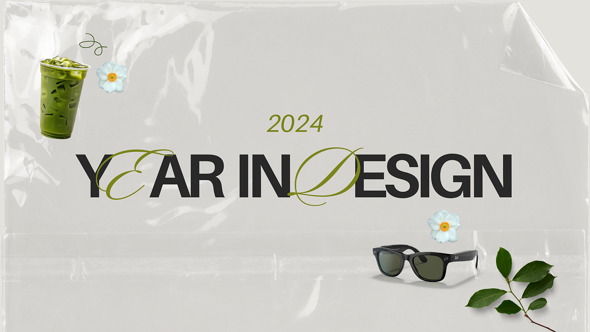 2024: A year in design. Quick thoughts as we enter the new year | by ...