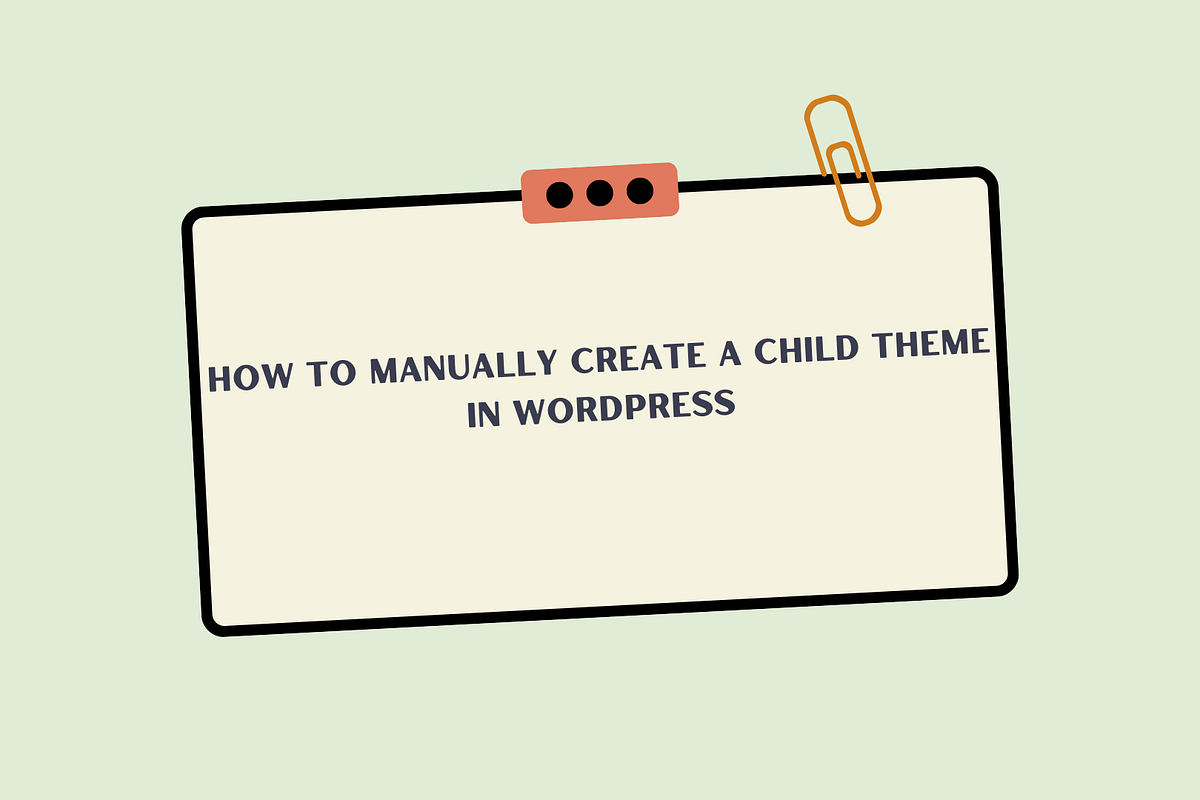 How to manually create a child theme in WordPress | by Coders Mutant ...