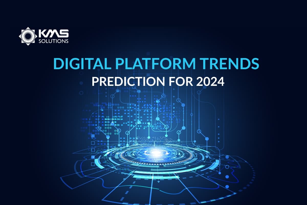 Digital Platform Trends in 2024: Prediction from KMS Experts | by KMS ...