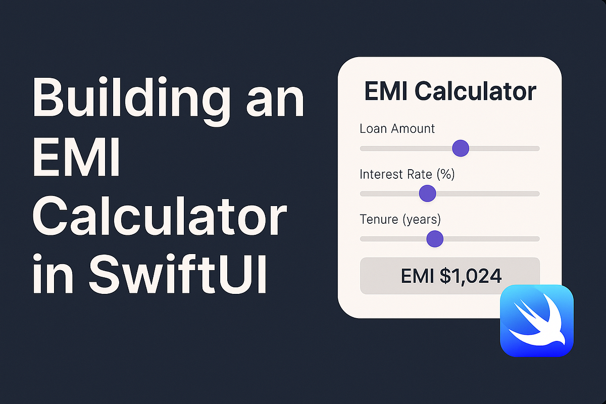 ui📱 Building an EMI Calculator in SwiftUI | by Garejakirit | Jun, 2025 | Medium