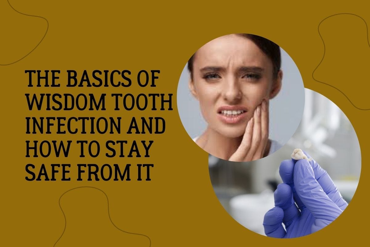 The basics of wisdom tooth infection and how to stay safe from it ...
