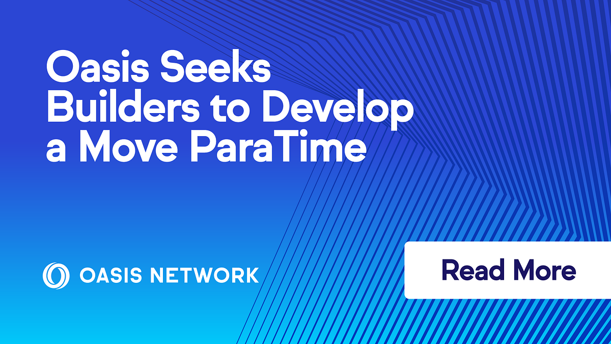 Oasis Seeks Builders to Develop a Move ParaTime | by Oasis Network ...