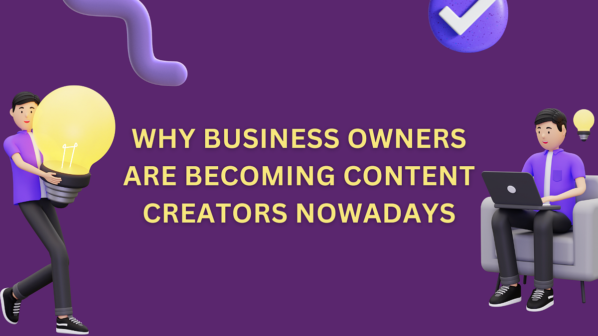 Why Business Owners Are Becoming Content Creators Nowadays | by Eleven ...