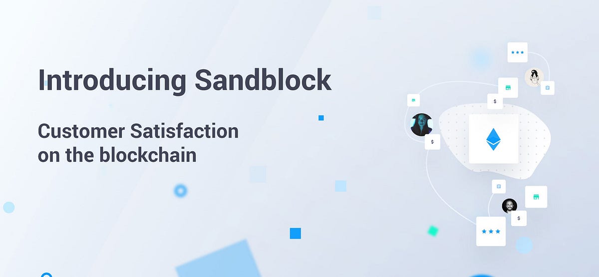 Introducing Sandblock — Customer Satisfaction on the blockchain | by ...