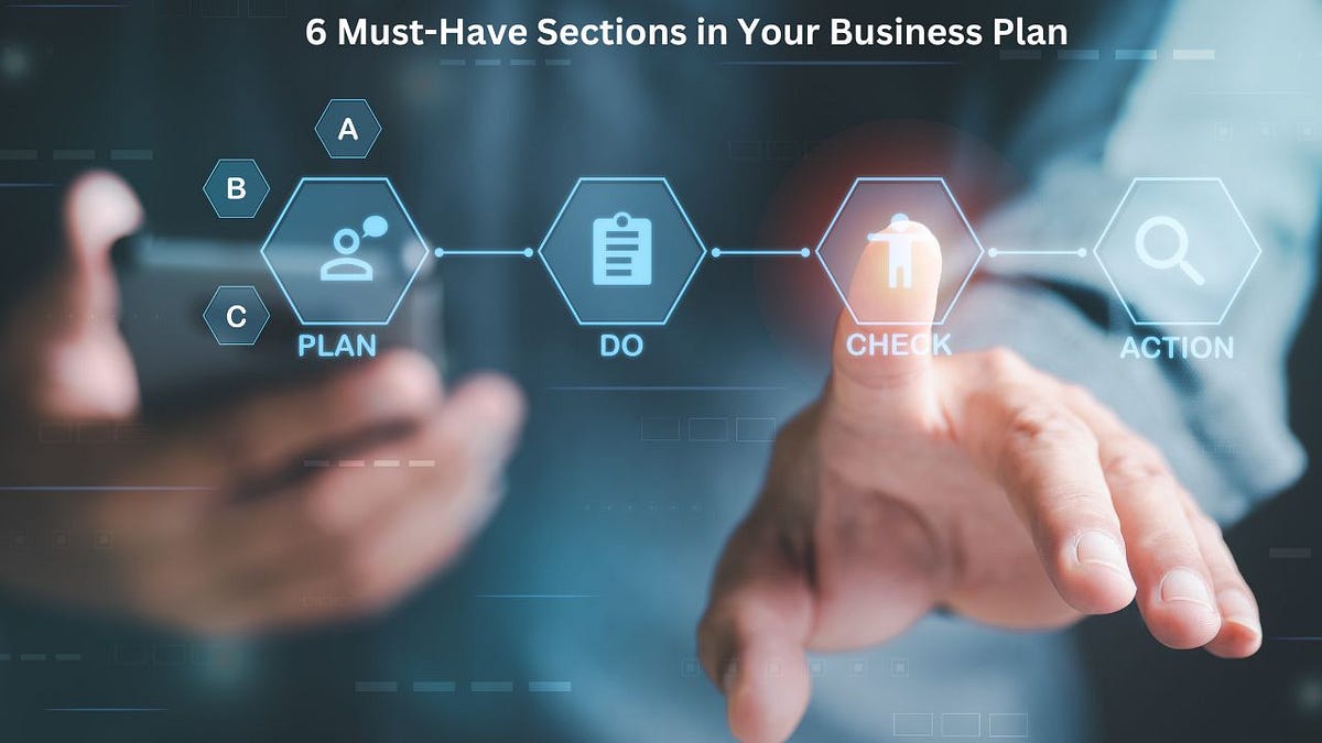 6 Must-Have Sections in Your Business Plan (and Why They Matter) | by ...