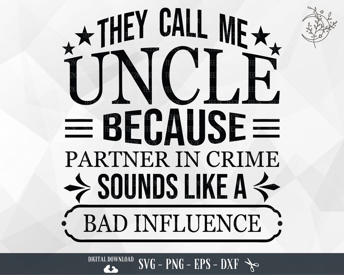 They call me Uncle because Partner In Crime sounds like a Bad Influence ...