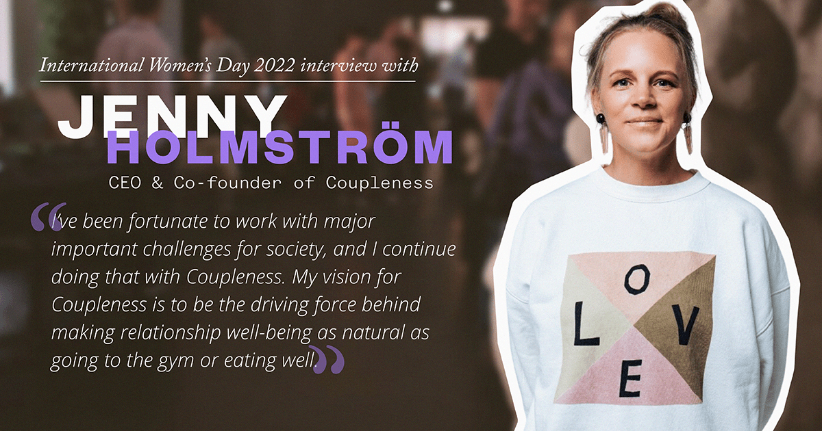 Jenny Holmström, CEO & Co-founder of Coupleness — Making a positive ...