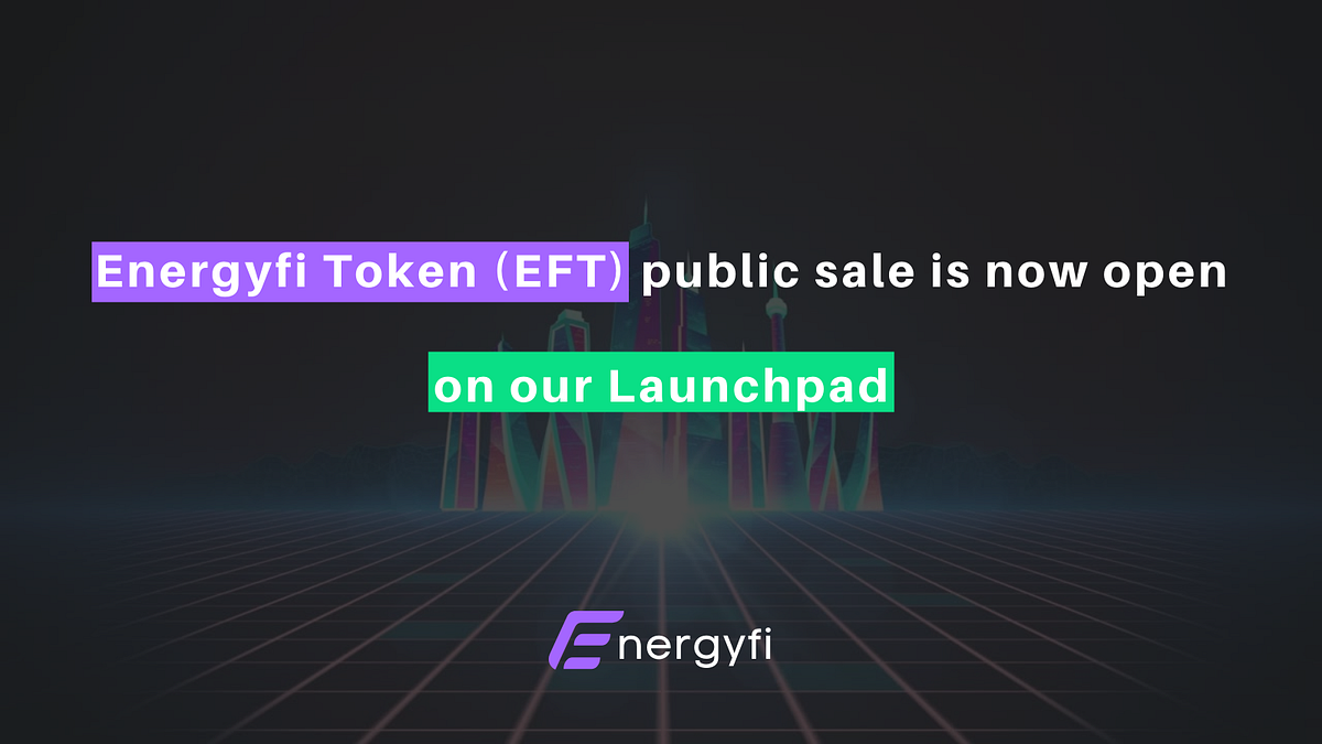 Energyfi Token (EFT) Public Sale is now open! | by Energyfi | Medium