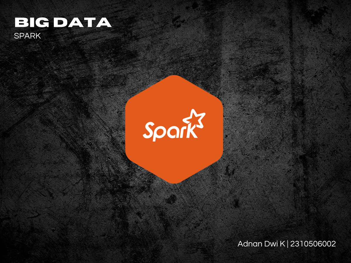 Data Processing dengan Spark | Big Data | by Adnandwikur | Oct, 2024 | Medium