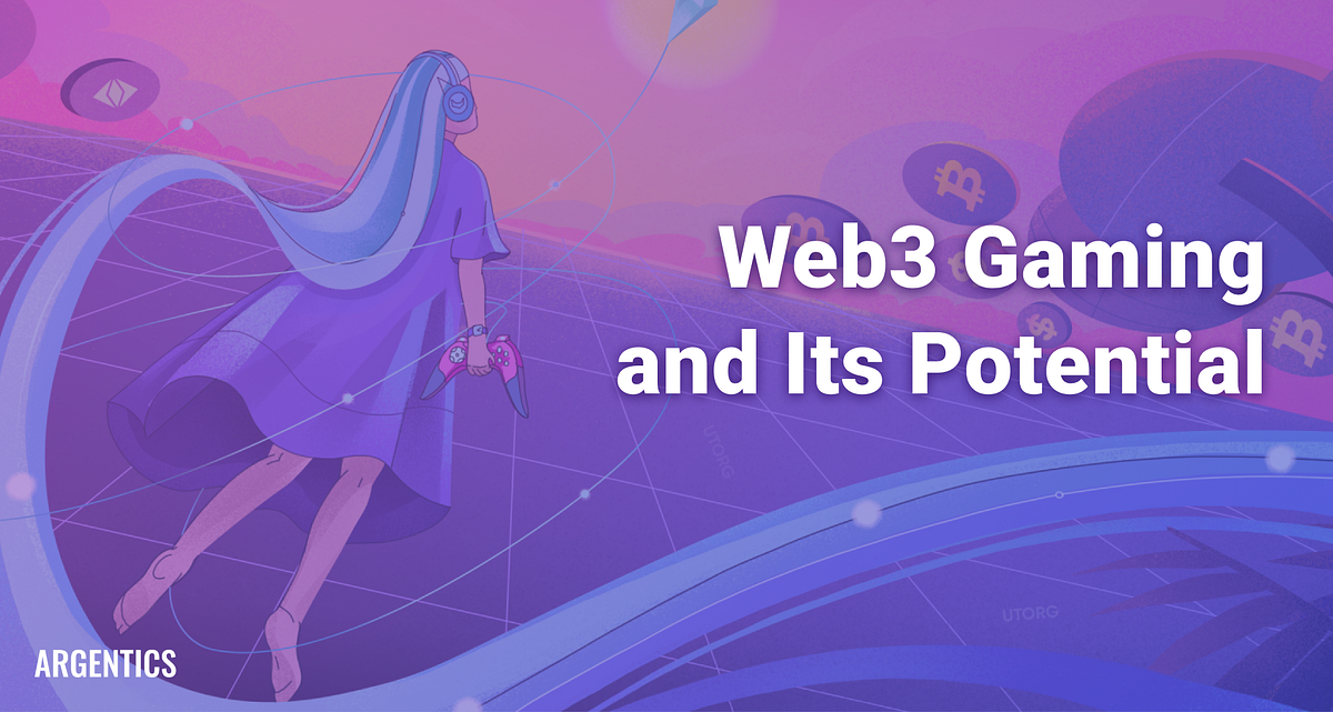 Web3 Gaming and Its Potential. In recent years, we have witnessed the… | by Argentics.io | Medium