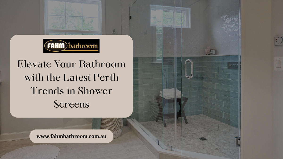Elevate Your Bathroom with the Latest Perth Trends in Shower Screens ...