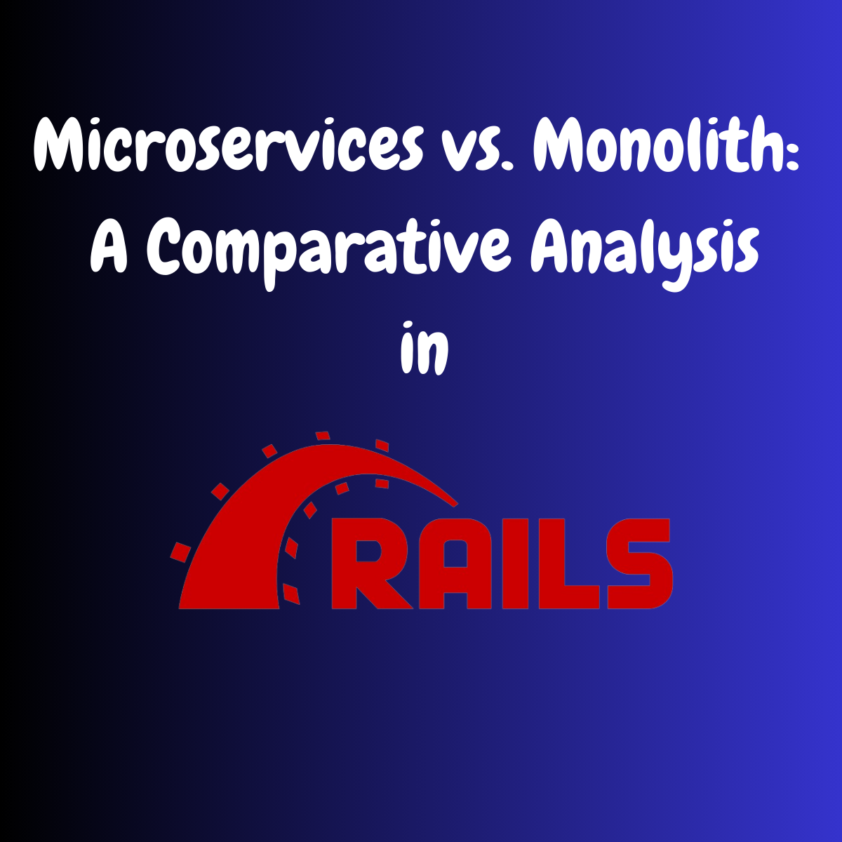 Microservices vs. Monolith: A Comparative Analysis in Ruby on Rails ... Microservices vs. Monolith: A Comparative Analysis in Ruby on Rails ...