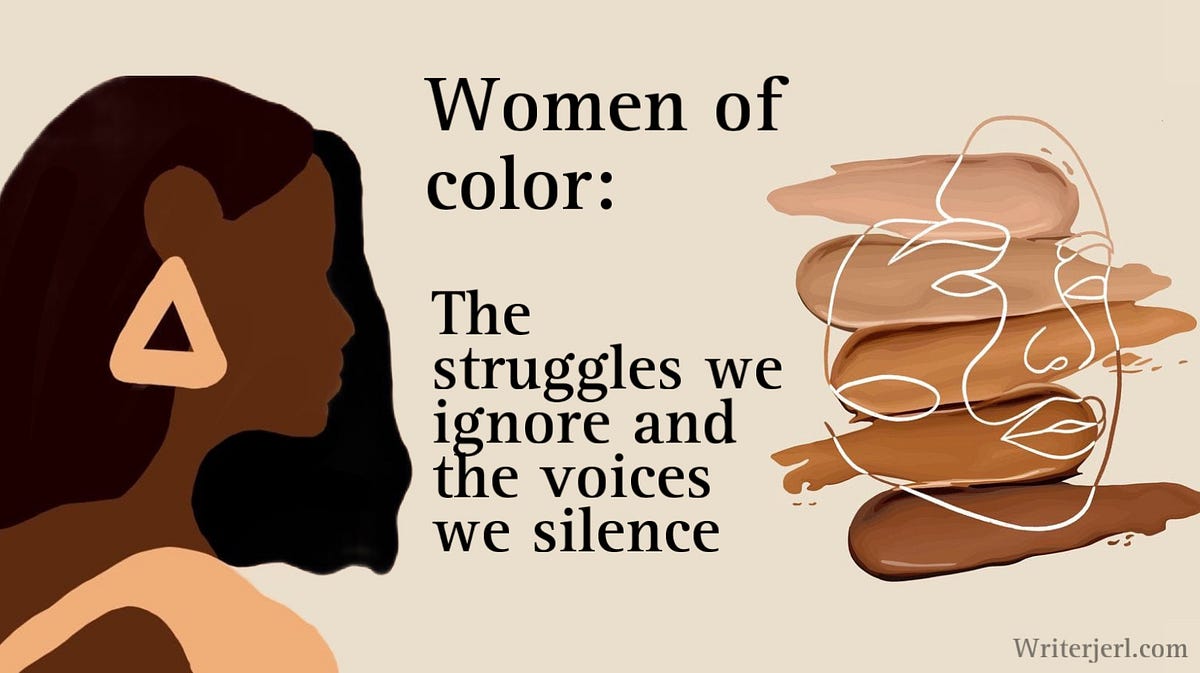 Women of Color: The struggles we ignore and the voices we silence | by ...
