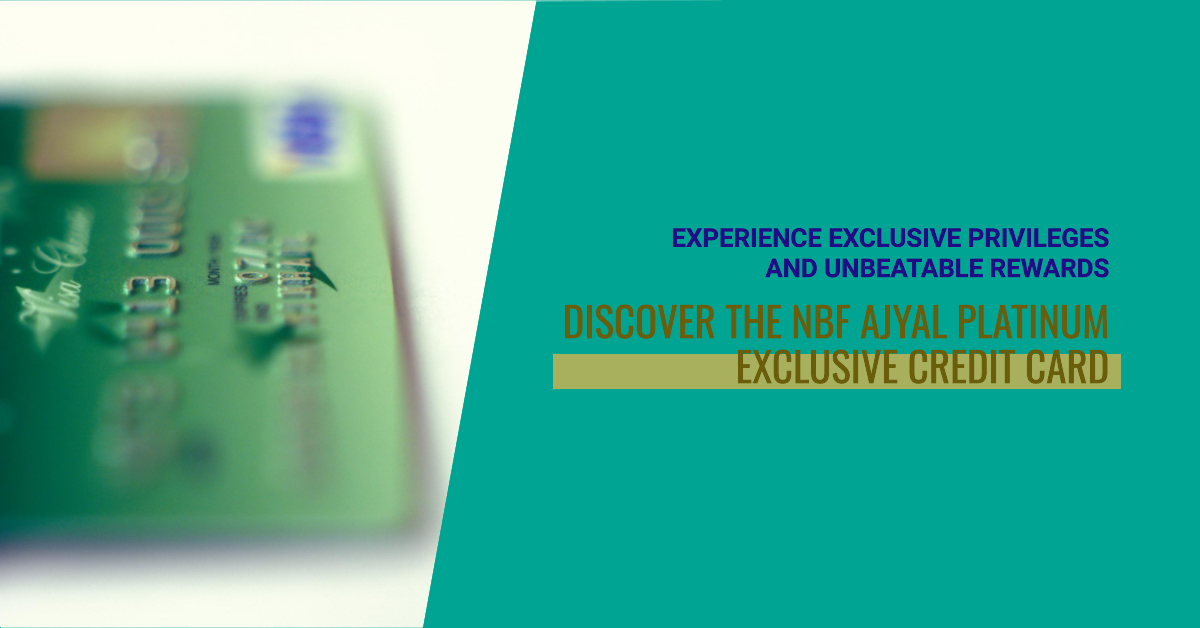 Unveiling the Perks of NBF Ajyal’s Platinum Exclusive Credit Card in ...