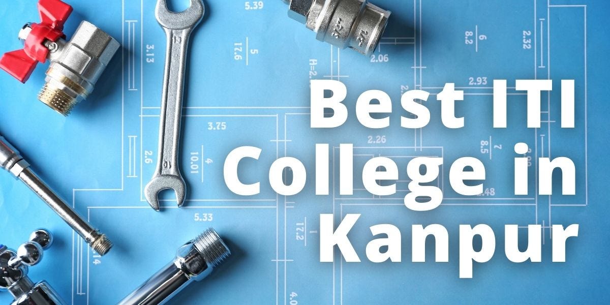 Best ITI College in Kanpur. ITI-Industrial Training Institute is a ...