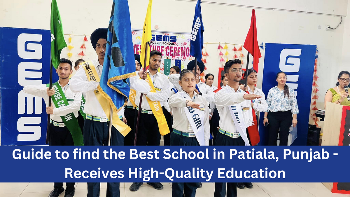 Guide to find the Best School in Patiala, Punjab — Receives High ...