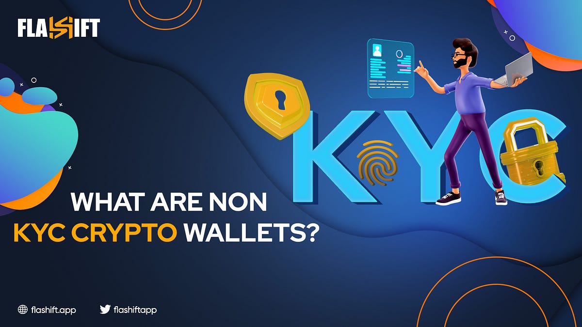 What are non KYC crypto wallets and how do they work? | by Flashift ...