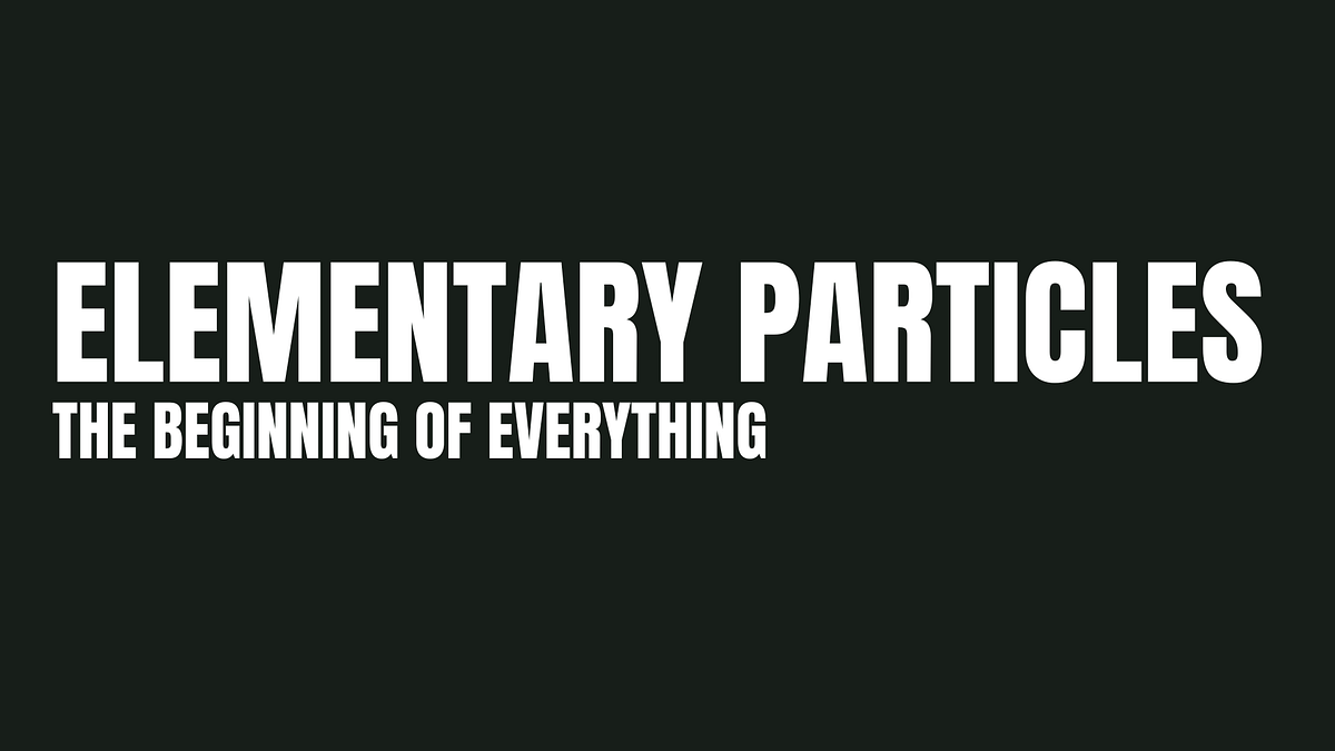 Elementary Particles: The Beginning of Everything | by José Manuel ...