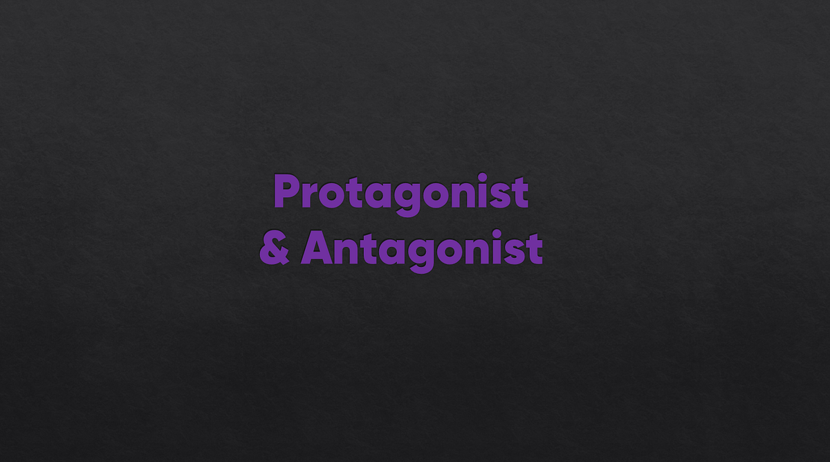 Protagonist and Antagonist. Before anything, it must be said that… | by ...