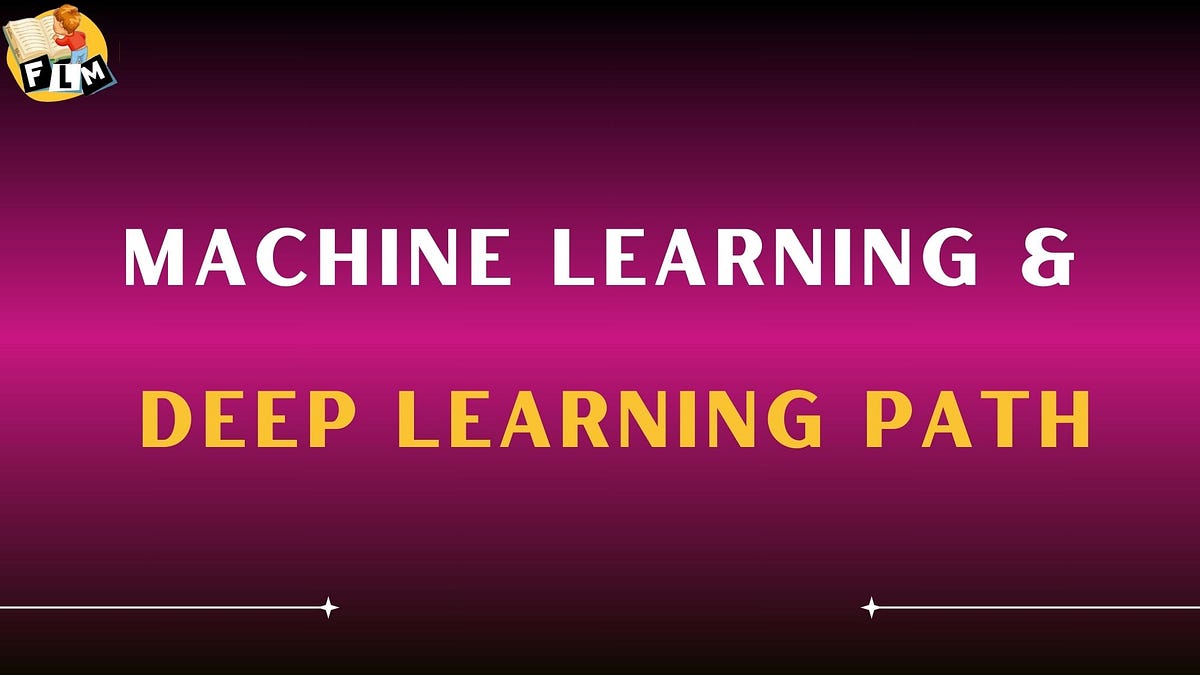 Machine Learning & Deep Learning Learning Path | by Chinmay Venkat ...